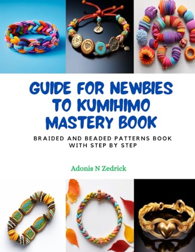 Guide for Newbies to KUMIHIMO Mastery Book: Braided and Beaded Patterns ...