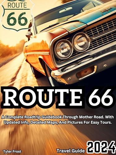 Route 66 Travel Guide: A Complete Roadtrip Guidebook Through The Mother ...
