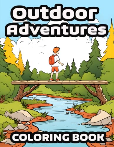 Outdoor Adventures Coloring Book: 40 Pages of Exciting Coloring Fun by ...