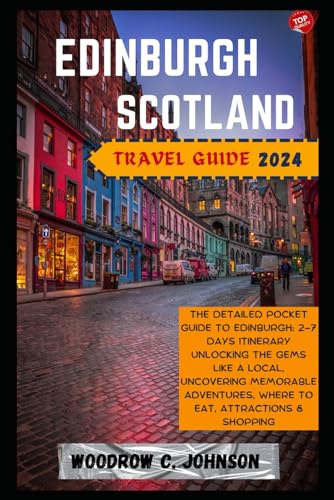 Edinburgh Scotland Travel Guide 2024: The Detailed Pocket Guide to ...