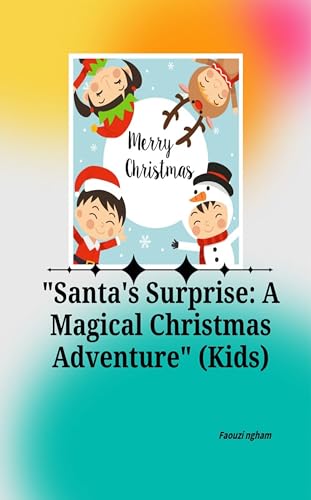 Santa's Surprise: A Magical Christmas Adventure by Faouzi Ngham | Goodreads