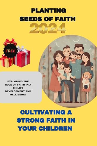 Planting Seeds of Faith : Cultivating a Strong Faith in Your Children ...