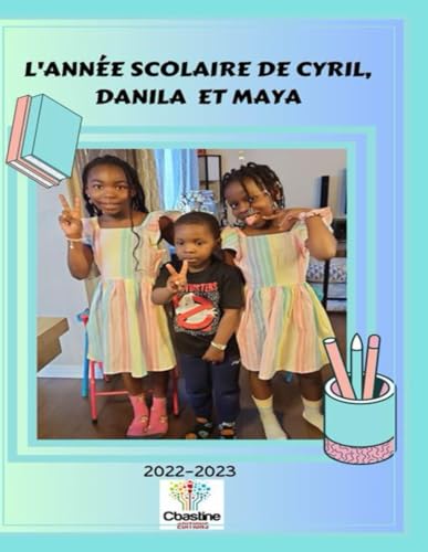 L'année scolaire de Cyril, Danila et Maya by Alice May Tibault | Goodreads