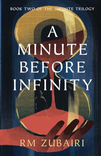 A Minute Before Infinity (The Infinite Trilogy) by RM Zubairi | Goodreads