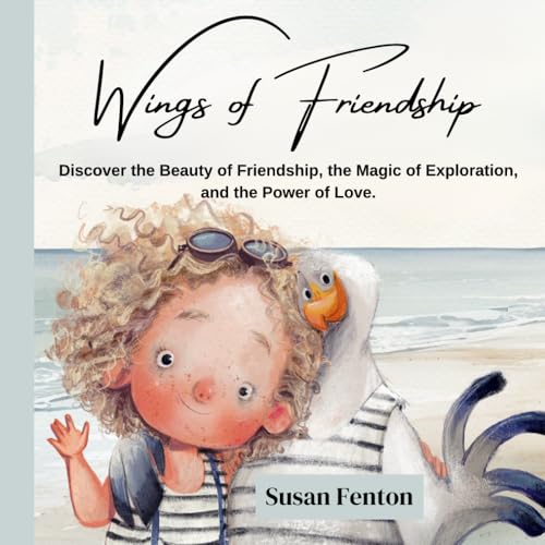 Wings of Friendship: Discover the Beauty of Friendship, the Magic of ...