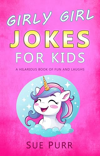 Girly Girl Jokes for Kids: A Hilarious Book of Fun and Laughs by Sue ...