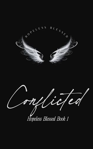 Conflicted (Hopeless Blessed, #1) by Lark Taylor | Goodreads