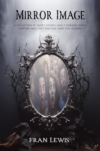 Mirror Image: A Collection of Short Stories About Horrific People and ...