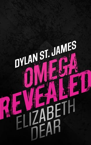 Dylan St. James: Omega Revealed by Elizabeth Dear | Goodreads