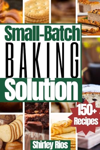 Small-Batch Baking Solution: Perfectly portioned baked goods recipes to ...