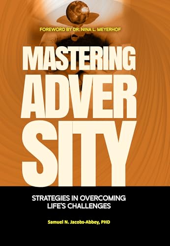 Mastering Adversity: Strategies in Overcoming Life’s Challenges by ...