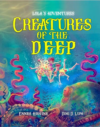 Creatures of the Deep: Lola's Adventures by Ennes Higgins | Goodreads
