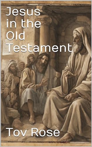 Jesus in the Old Testament by Tov Rose | Goodreads