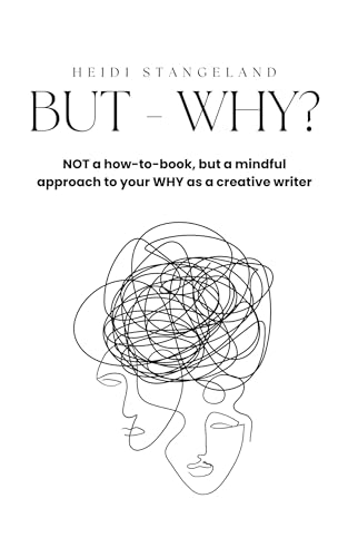 But - Why?: NOT a how-to-book, but a mindful approach to your WHY as a ...