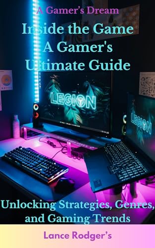 Inside the Game A Gamer's Ultimate Guide: Unlocking Strategies, Genres ...