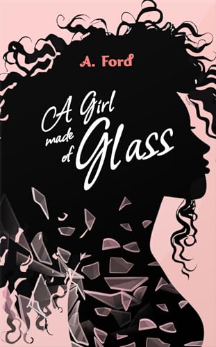 A Girl Made of Glass by Alexia Ford | Goodreads
