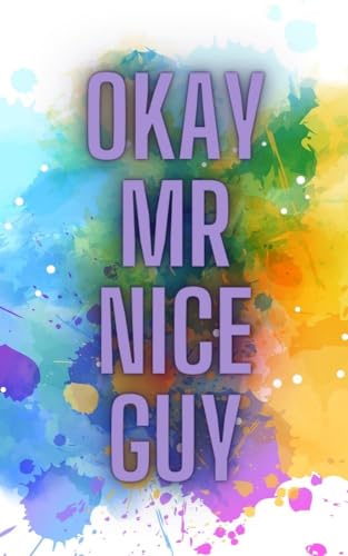 Okay Mr. Nice Guy by Hollis Shiloh | Goodreads