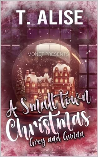 A Small Town Christmas: Grey and Gunna by T. Alise | Goodreads