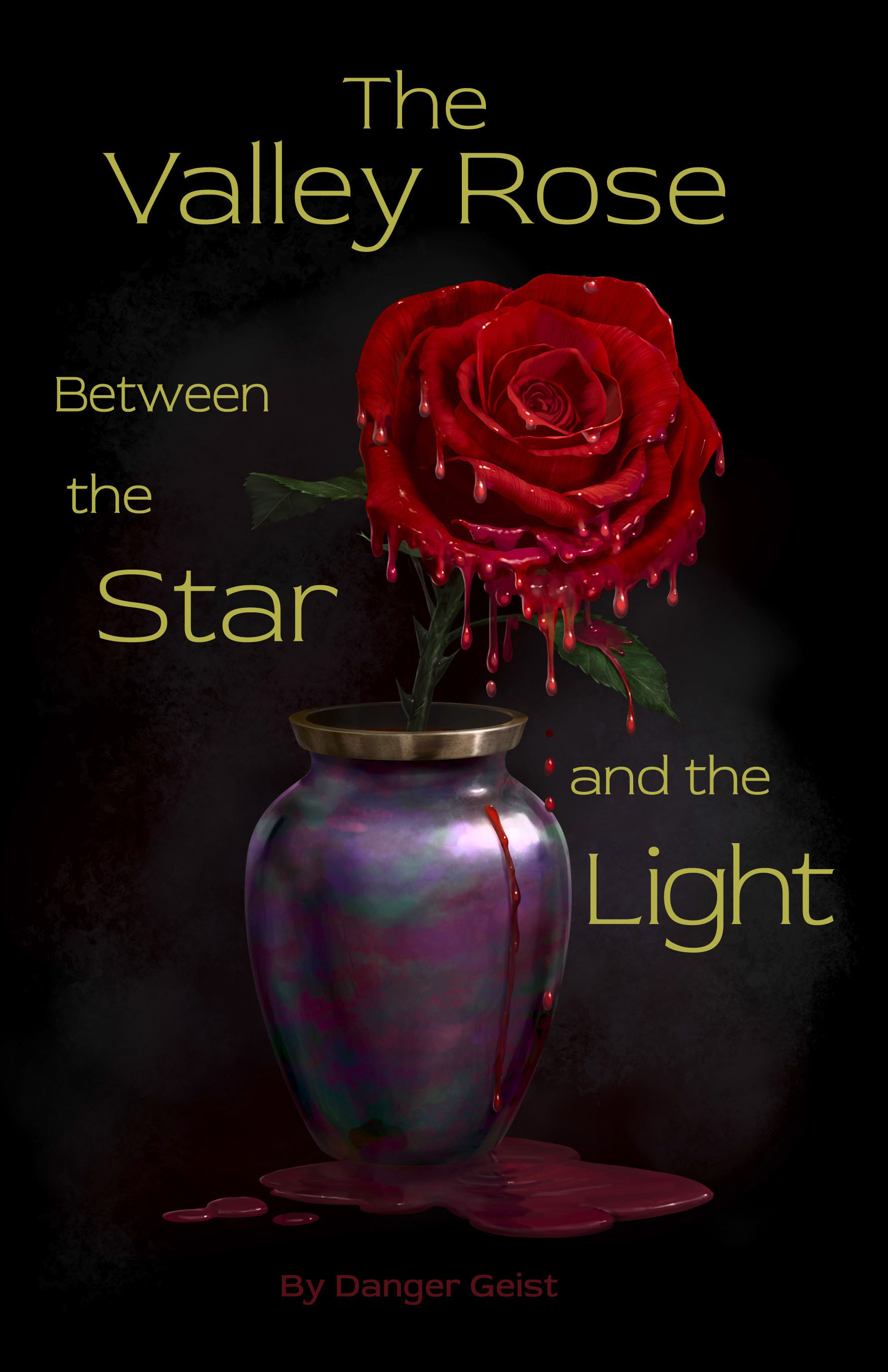 The Valley Rose Between the Star and the Light by Danger Geist | Goodreads