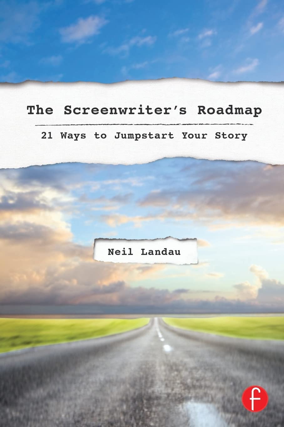 The Screenwriter's Roadmap: 21 Ways to Jumpstart Your Story by Neil ...