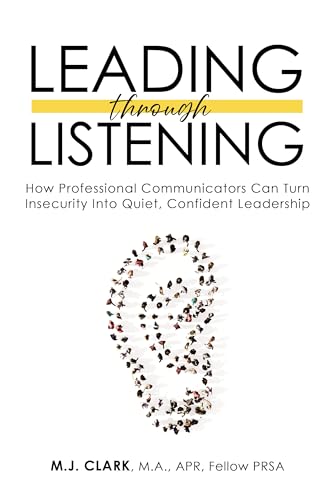 Leading Through Listening: How Professional Communicators Can Turn ...