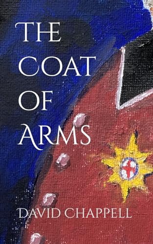 The Coat of Arms by David Chappell | Goodreads