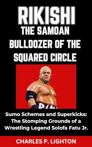 RIKISHI THE SAMOAN BULLDOZER OF THE SQUARED CIRCLE: “Sumo Schemes and ...