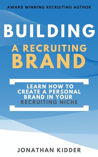 Building a Recruiting Brand: Learn How to Create a Personal Brand in ...