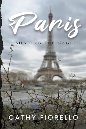 PARIS SHARING THE MAGIC by Cathy Fiorello | Goodreads