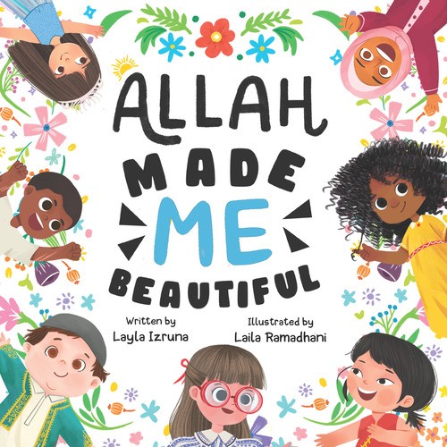 Allah Made Me Beautiful by Layla Izruna | Goodreads