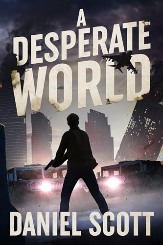 A Desperate World (A Desperate Man Book 3) by Daniel Scott | Goodreads