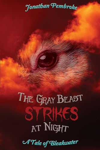The Gray Beast Strikes at Night by Jonathan Pembroke | Goodreads