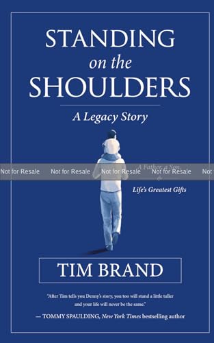 Standing on the Shoulders: A Legacy Story of a Father, a Son, and Life ...