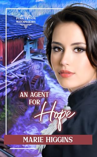 An Agent for Hope (Pinkerton Matchmakers Book 57) by Marie Higgins ...