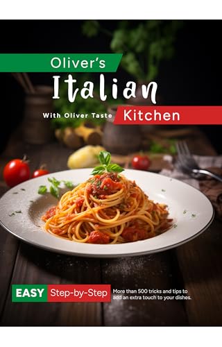 Oliver's Italian Kitchen: Authentic Italian Recipes | A Complete ...