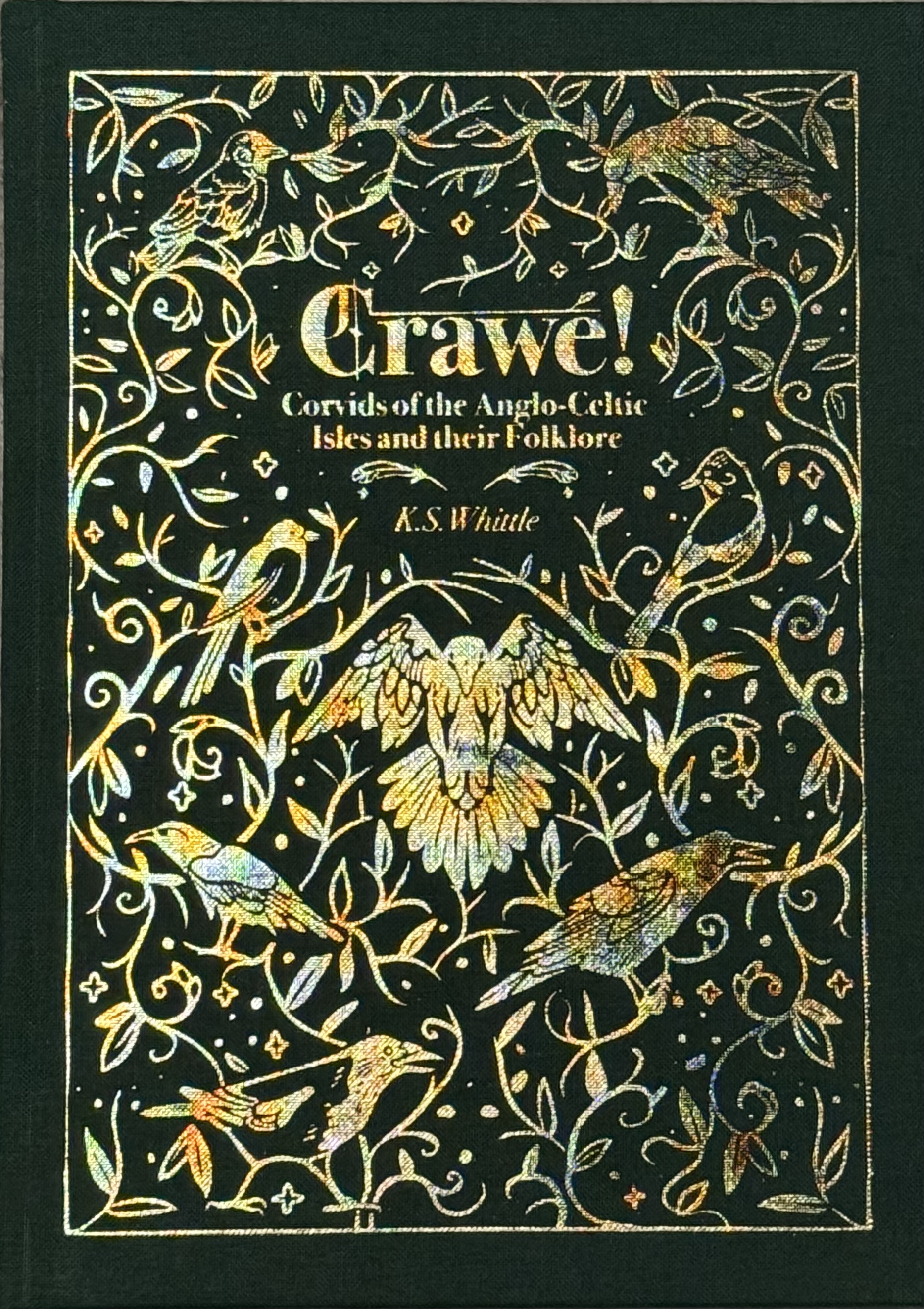 Crawe! Corvids of the Anglo-Celtic Isles and their Folklore by K.S ...