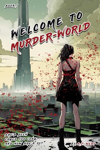 Welcome to Murder-World: Book 1 by A.J. West | Goodreads
