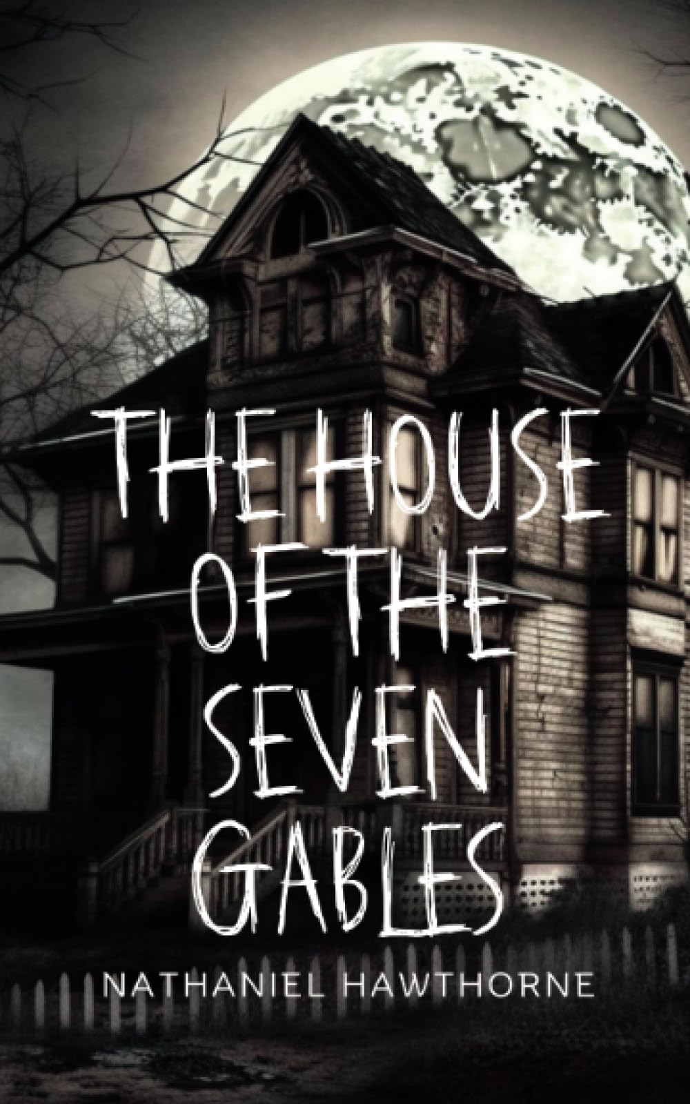 The House of the Seven Gables: The Timeless Haunted House Novel in ...