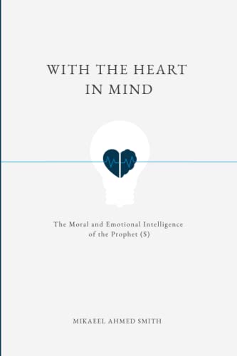With The Heart In Mind: The Moral and Emotional Intelligence of the ...