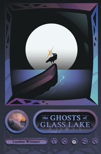 The Ghosts of Glass Lake by Landon Wittmer | Goodreads