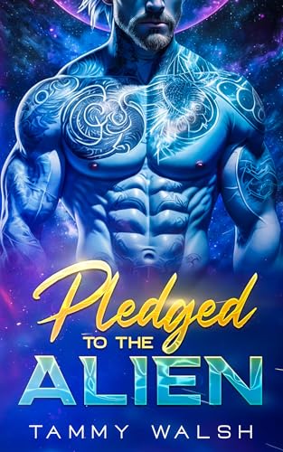 Pledged to the Alien by Tammy Walsh | Goodreads