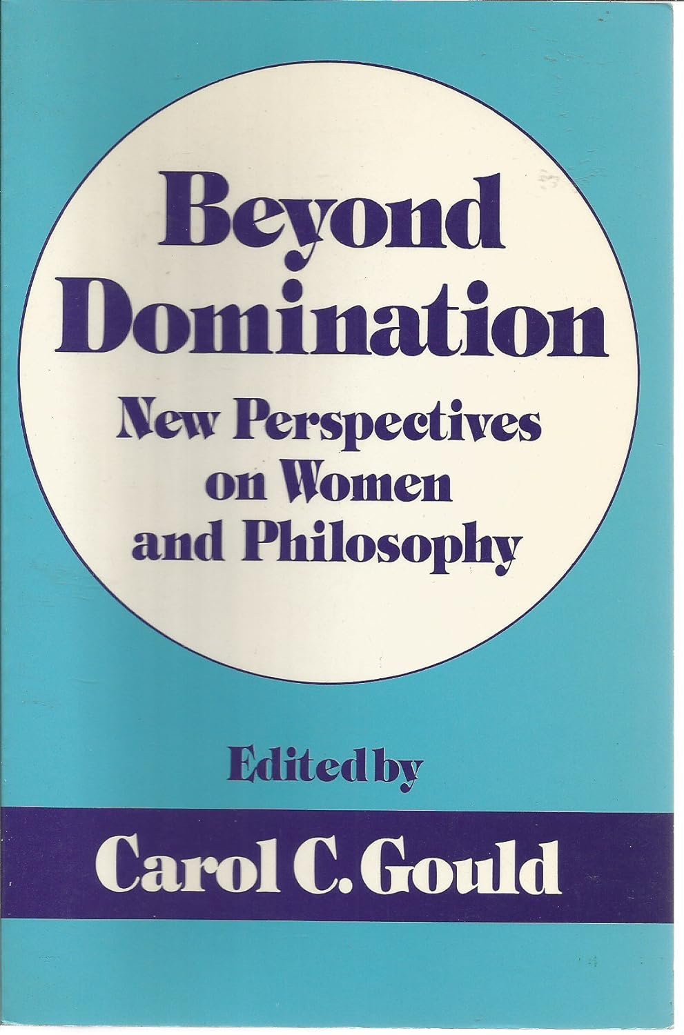 Beyond Domination: New Perspectives on Women and Philosophy by Carol C ...