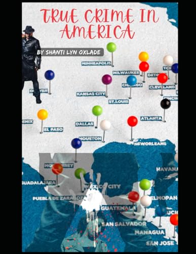 TRUE CRIME AMERICA: SHOCKING TRUE CRIMES IN THE STATES OF AMERICA: TRUE ...