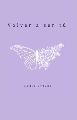 Volver a ser tú (Spanish Edition) by Nadia Orduño | Goodreads