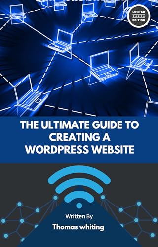 The Ultimate Guide to Creating a WordPress Website by Thomas Whiting ...