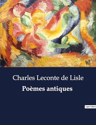 Poèmes antiques: . by Charles LeConte de Lisle | Goodreads