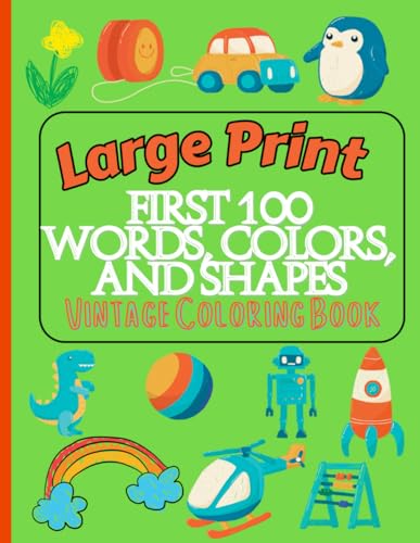 First 100 Words, Colors, and Shapes Book: Large Print Vintage Coloring ...