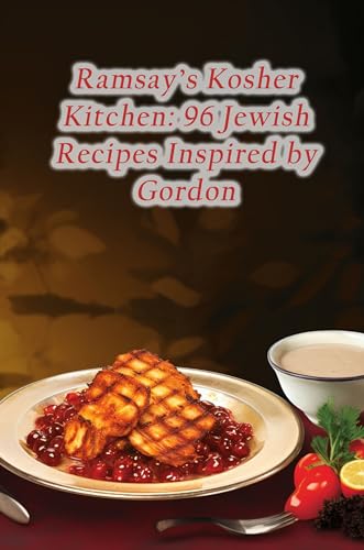 Ramsay's Kosher Kitchen: 96 Jewish Recipes Inspired by Gordon by Whisk ...