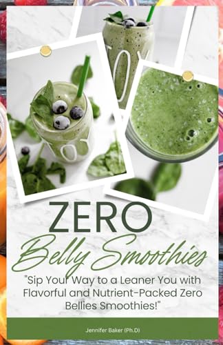 ZERO BELLY SMOOTHIES: "Sip Your Way to a Leaner You with Flavorful and ...