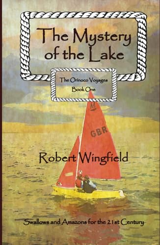 The Mystery of the Lake: The Orinoco Voyages Book One by Robert ...